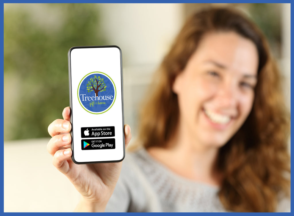 Take us With You! Download our New App Today! | Treehouse Gift & Home